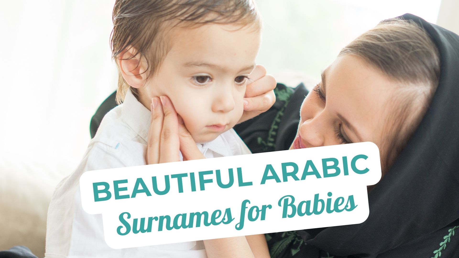 151+ Beautiful Arabic Surnames for Your Little One - Meredith Plays