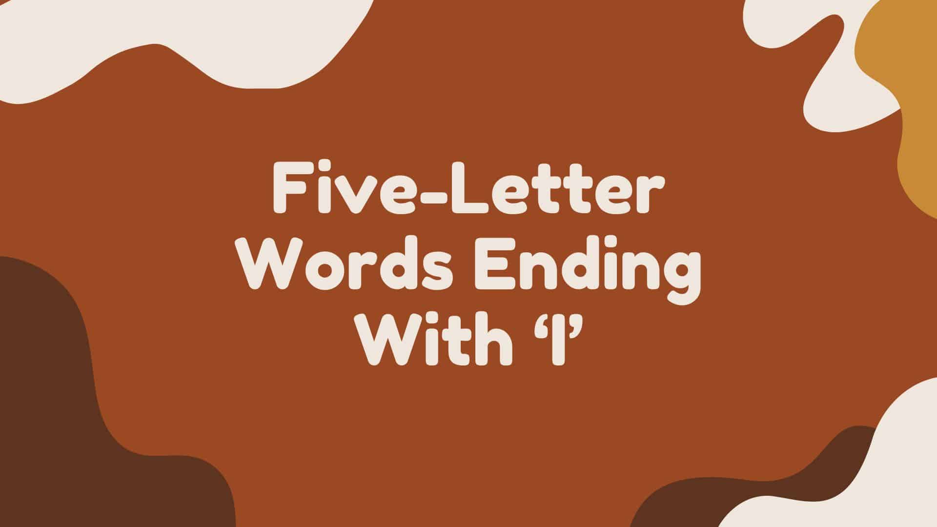Five-Letter Words Ending in I: A Comprehensive List - Meredith Plays