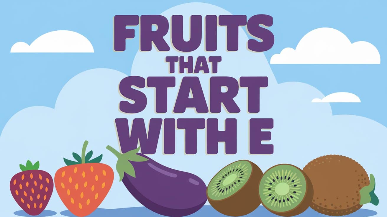 18 Interesting Fruits that Start with E You Should Try - Meredith Plays