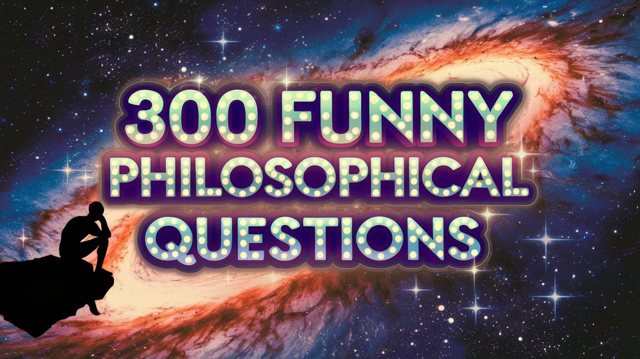 300 Funny Philosophical Questions to Make You Laugh and Think ...