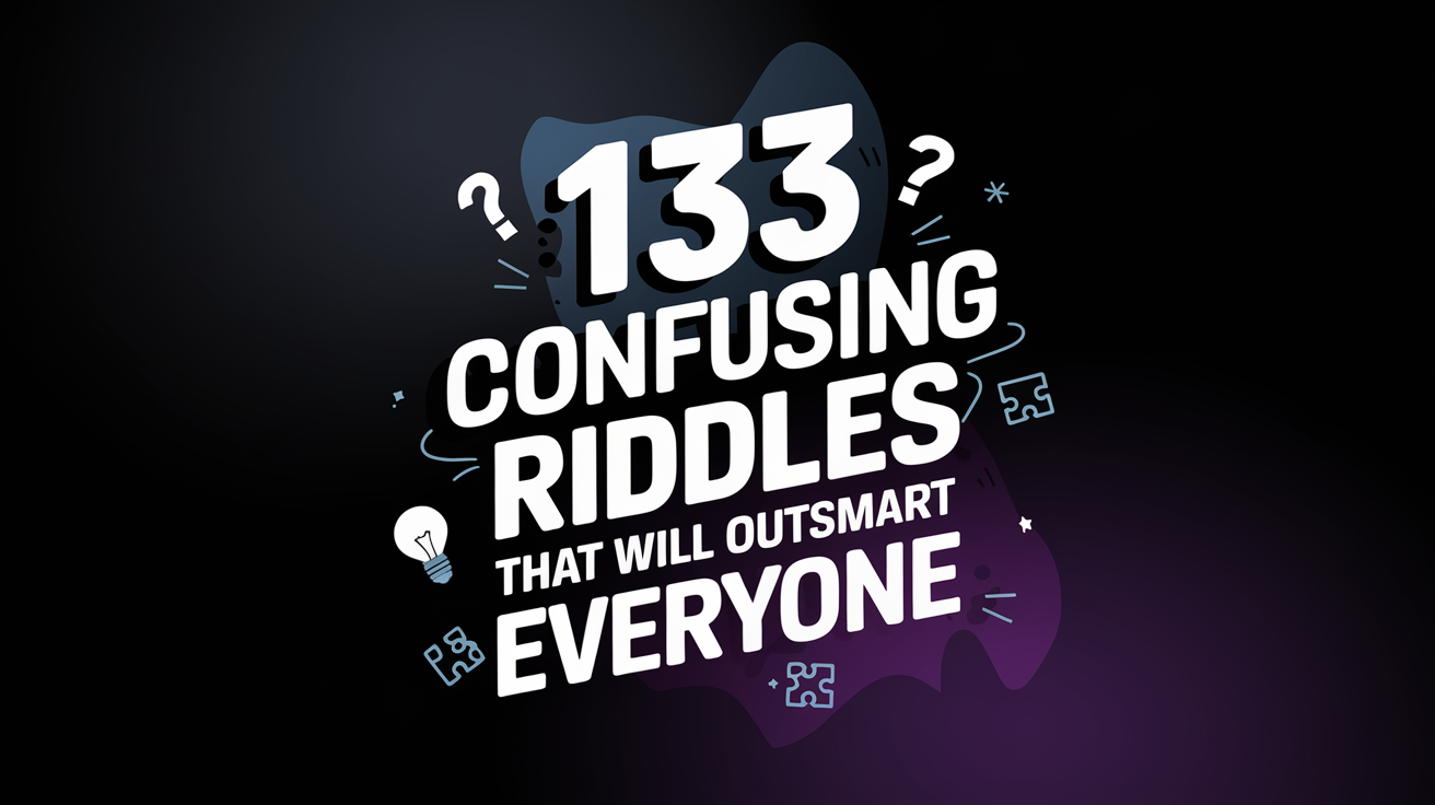 133 Confusing Riddles that Will Outsmart Everyone - Meredith Plays